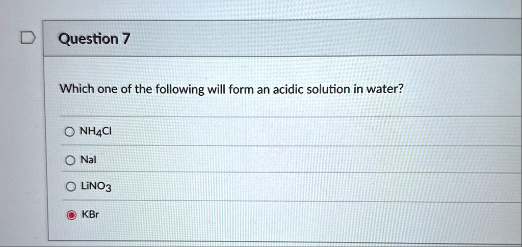 question 7 which one of the following will form an acidic solution in ...