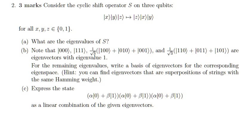 SOLVED: Consider the cyclic shift operator S on three qubits: |y)(z)x) = |z)(y)x) for all x,y,z ...