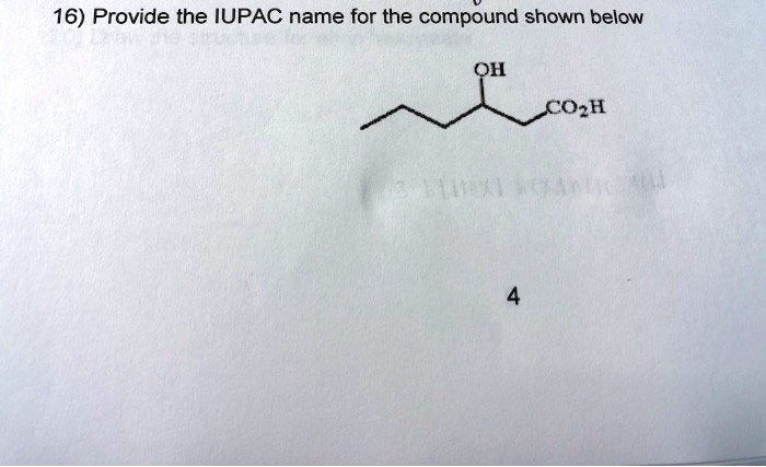 SOLVED: 16) Provide the IUPAC name for the compound shown below OH CO:H