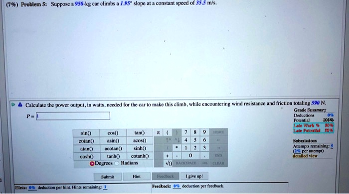 SOLVED: (79) Problem 5: Suppose a 950-kg car climbs a 958 slope at a constant speed of 35.5 m/s ...