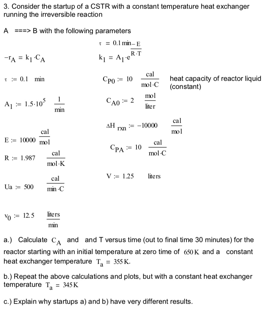 VIDEO solution: Consider the startup of a CSTR with a constant temperature heat exchanger ...