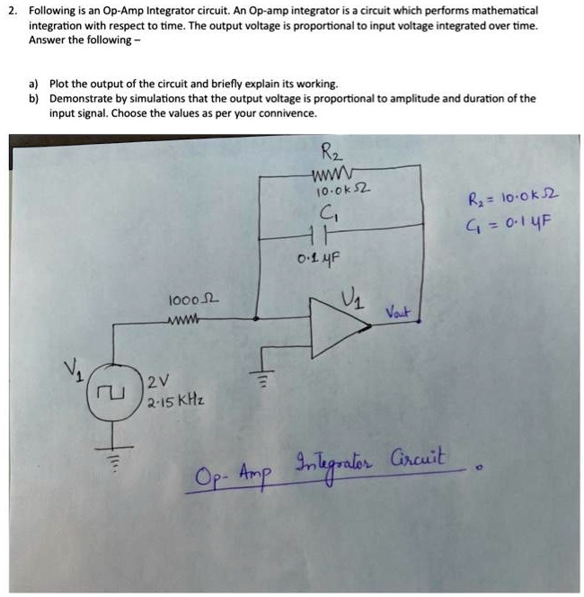 SOLVED: simulate this circuit please Following is an Op-Amp Integrator circuit. An Op-amp ...