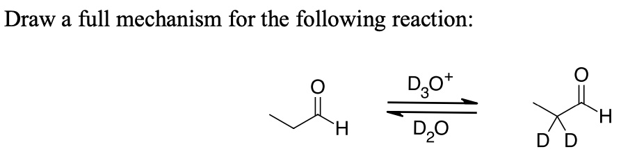 SOLVED:Draw a full mechanism for the following reaction: D3O D