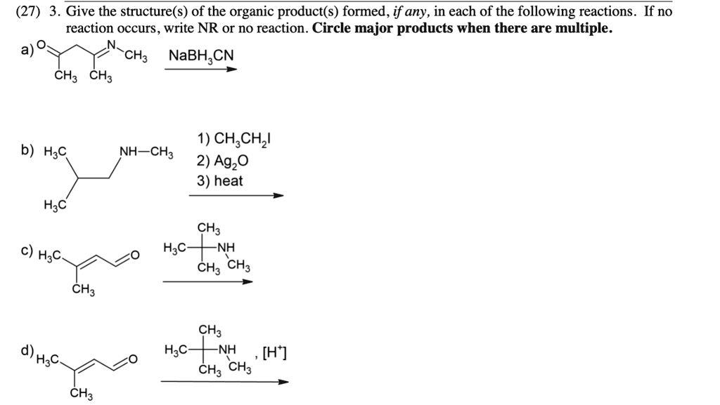SOLVED:(27) 3 . Give the structure(s) of the organic product(s) formed, if any, in each of the ...