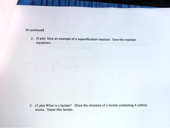 SOLVED: Il-continued (5 pts) Give an example of saponification reaction ... SOLVED: Il-continued (5 pts) Give an example of saponification reaction ...