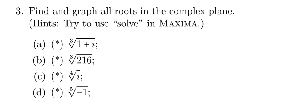 SOLVED: 3 Find and graph all roots in the complex plane. (Hints: Try to ...