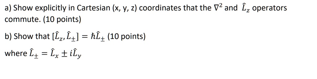SOLVED: a) Show explicitly in Cartesian (x, y, z) coordinates that the ...