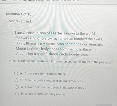 Question 1 of 10 Read this excerpt: I am Odysseus, son of Laertes ...