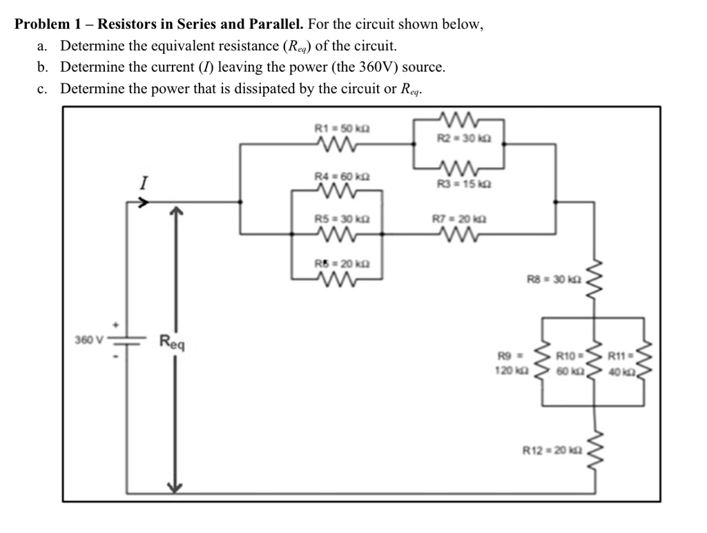 Problem 1 - Resistors in Series and Parallel. For the circuit shown ...