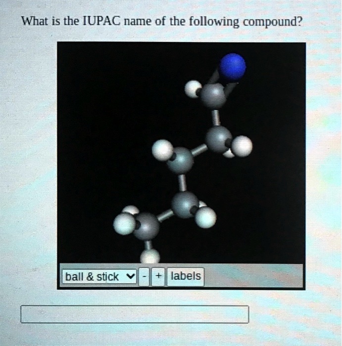 SOLVED: What is the IUPAC name of the following compound? ball stick labels