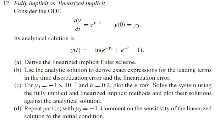 SOLVED: 12. Fully implicit vs. linearized implicit: Consider the ODE dy/dt = ey - t + p y(0 ...