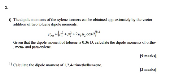 VIDEO solution: i) The dipole moments of the xylene isomers can be ...