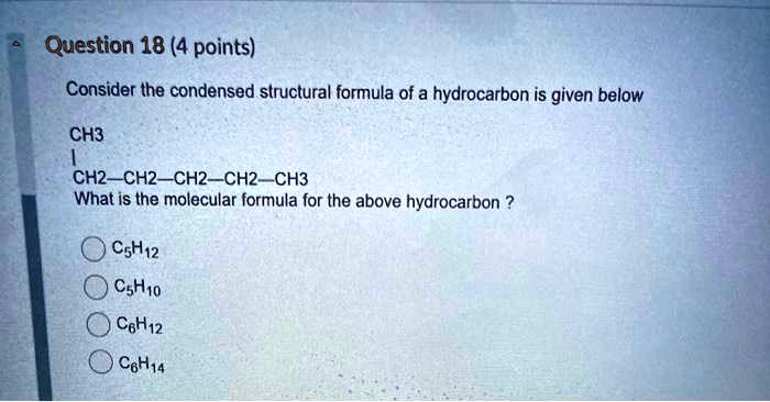 SOLVED: Question 18 (4 points) Consider the condensed structural ...
