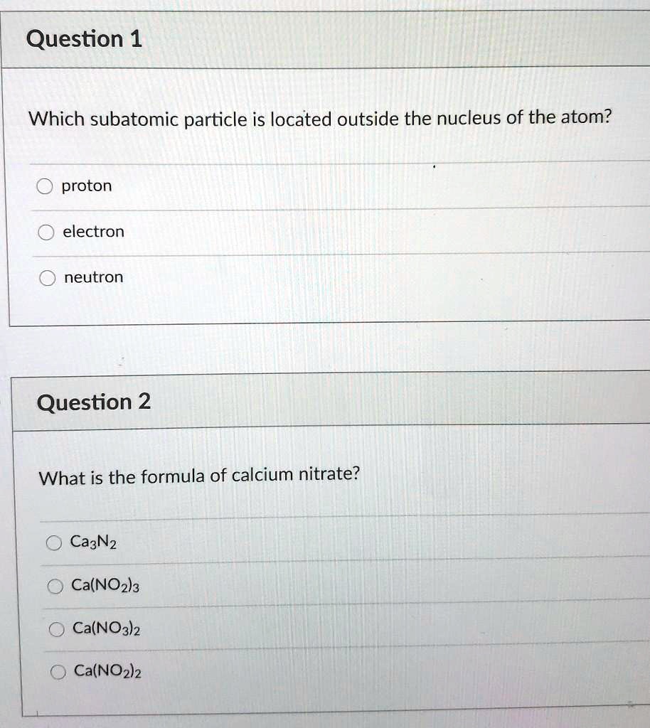 SOLVED:Question 1 Which subatomic particle is located outside the ...