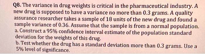 q8 the variance in drug weights is critical in the pharmaceutical ...