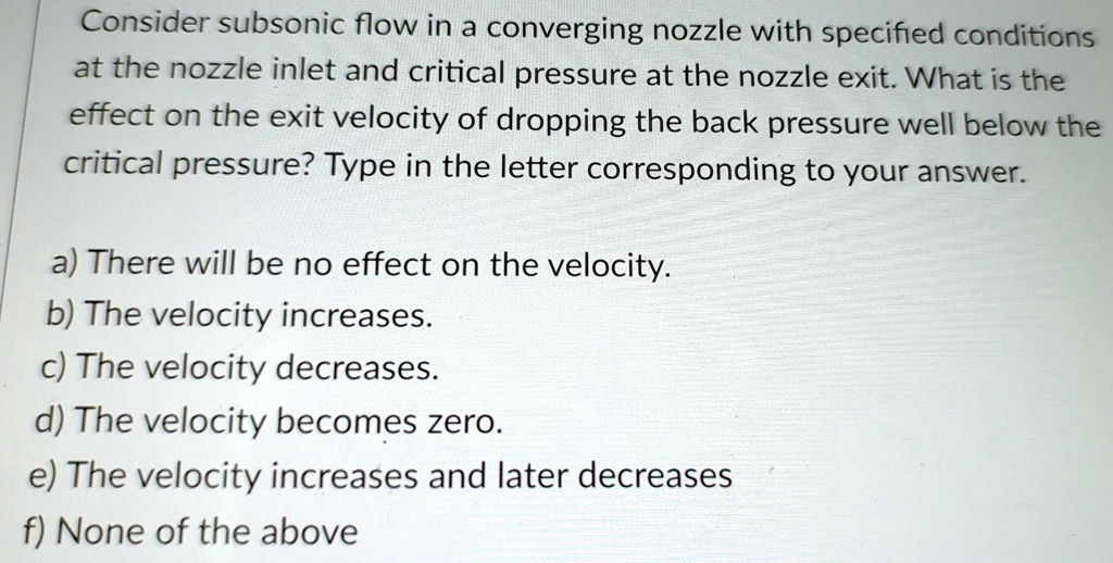 Consider subsonic flow in a converging nozzle with specified conditions ...