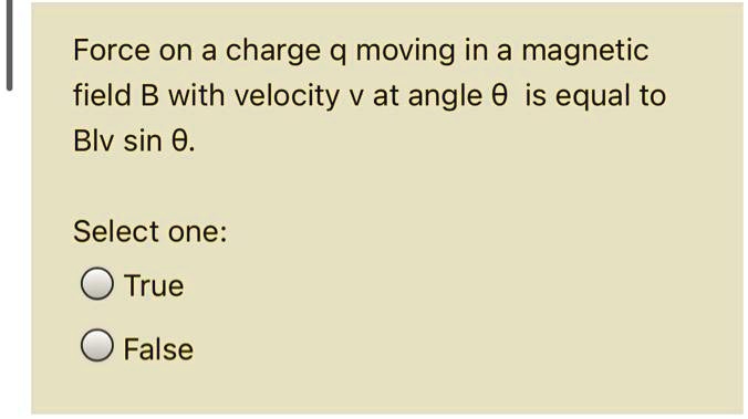 SOLVED:Force on a charge q moving in a magnetic field B with velocity V ...