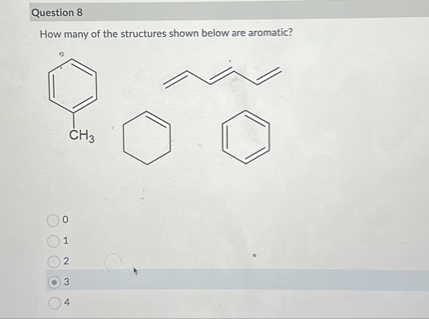SOLVED: Question 8 How many of the structures shown below are aromatic? 0 1 2 3 4