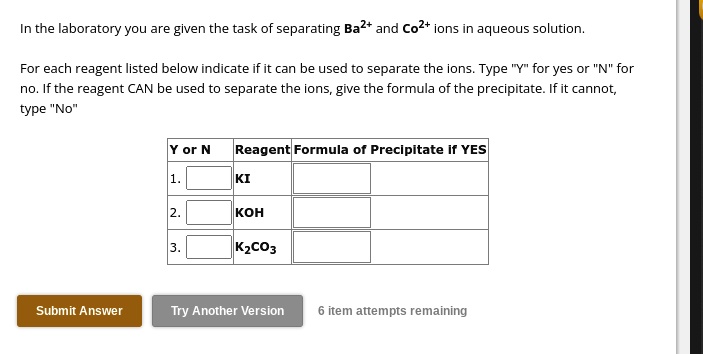 SOLVED: In the laboratory, you are given the task of separating Ba^(2+) and Co^(2+) ions in an ...