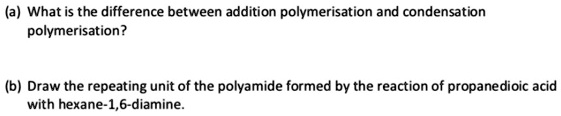 SOLVED: What is the difference between addition polymerisation and ...