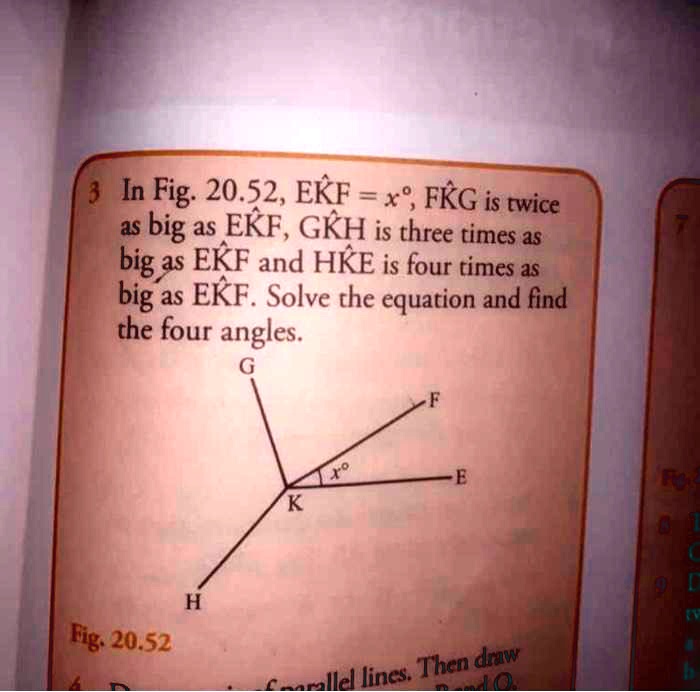 In Fig. 20.52, EKF = xFKG is twice as big as EKFGKH is three times as big as EKF and HKE is four ...