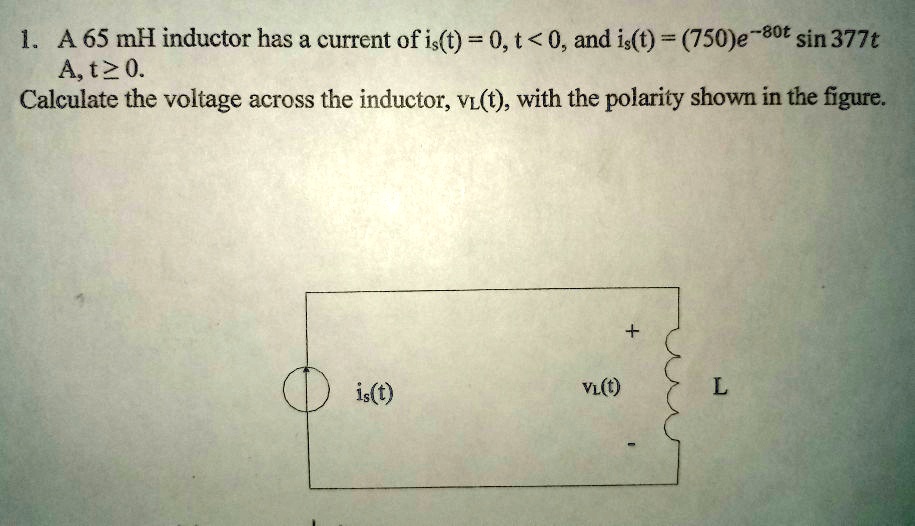 SOLVED: A 65 mH inductor has a current of ist = 0, t = 0. Calculate the voltage across the ...
