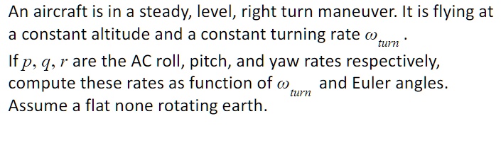 An aircraft is in a steady, level, right turn maneuver. It...