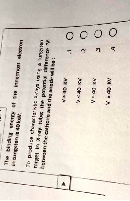 SOLVED: 2 3 4 The binding energy of the innermost electron To produce ...