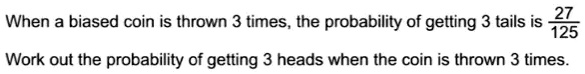 When a biased coin is thrown 3 times, the probability of getting 3 ...