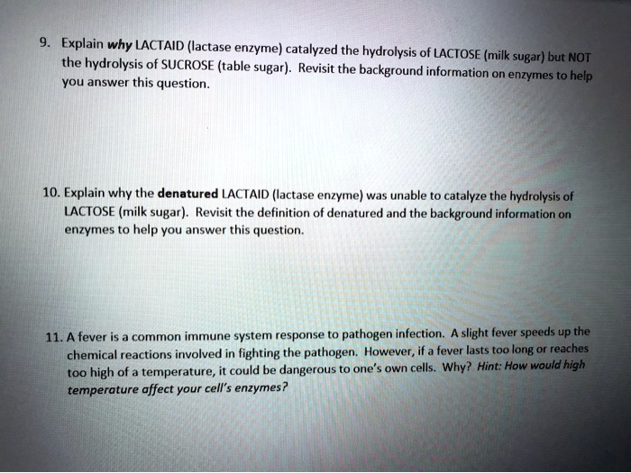9. Explain why LACTAID (lactase enzyme) catalyzed the hydrolysis of ...