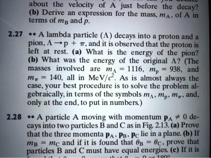 [GET ANSWER] about the velocity of a just before the decay b derive an expression for the mass ...