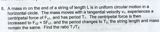 SOLVED: A mass m on the end of a string of length L is in uniform circular motion in a ...