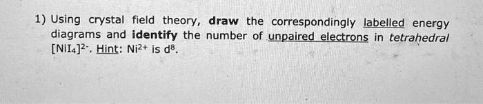 SOLVED: 1. Using crystal field theory, draw the correspondingly labeled ...