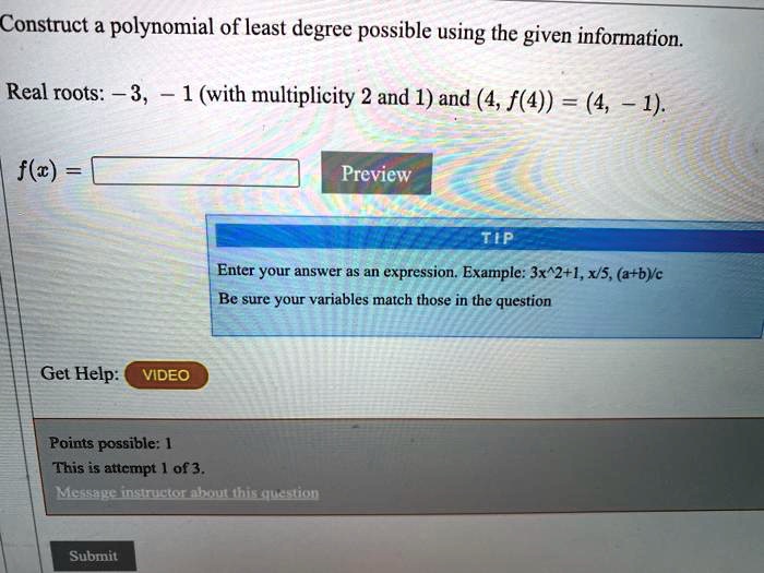 construct a polynomial of least degree possible using the given ...