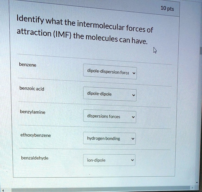 SOLVED: 10 pts Identify what the " intermolecular = attraction (IMF ...