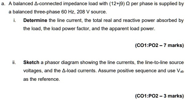 a balanced a connected impedance load with 12j9 per phase is supplied ...