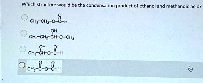 SOLVED: Which structure would be the condensation product of ethanol ...