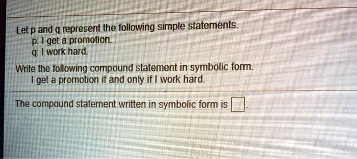 SOLVED: Let p and 4 represent the following simple statements p: I get ...