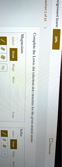 SOLVED: 1| 8 Score: Select Complete 2096 MagnesIum Draw the Lewis Rings ...