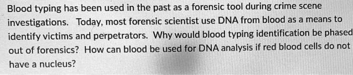 SOLVED: Blood typing has been used in the past as a forensic tool ...