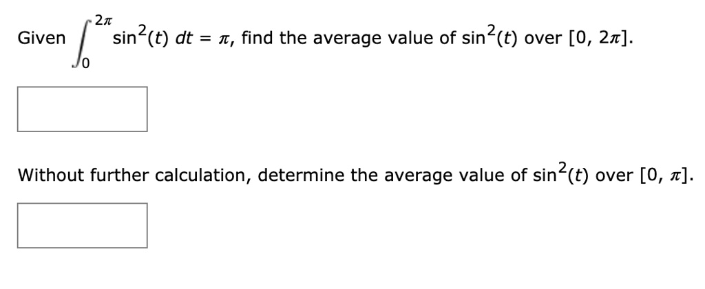 SOLVED: 2t sin2(t) dt T, find the average value of sin" 2(t) over [0 ...