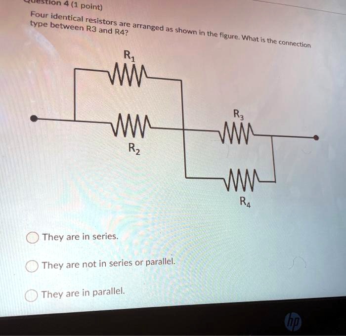 SOLVED: estion 4 (1 point) Four identical type resistors between are R3 ... SOLVED: estion 4 (1 point) Four identical type resistors between are R3 ...