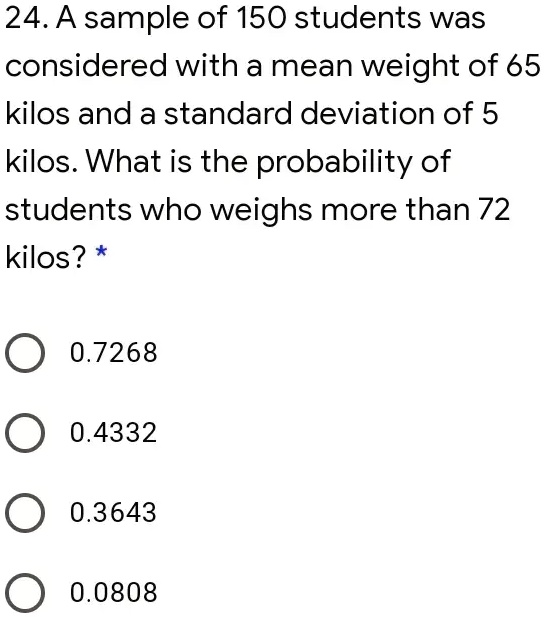 24a sample of 150 students was considered with a mean weight of 65 ...