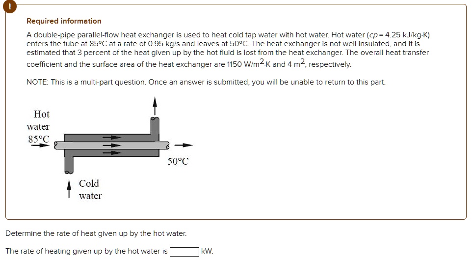 Required information A double-pipe parallel-flow heat exchanger is used ...