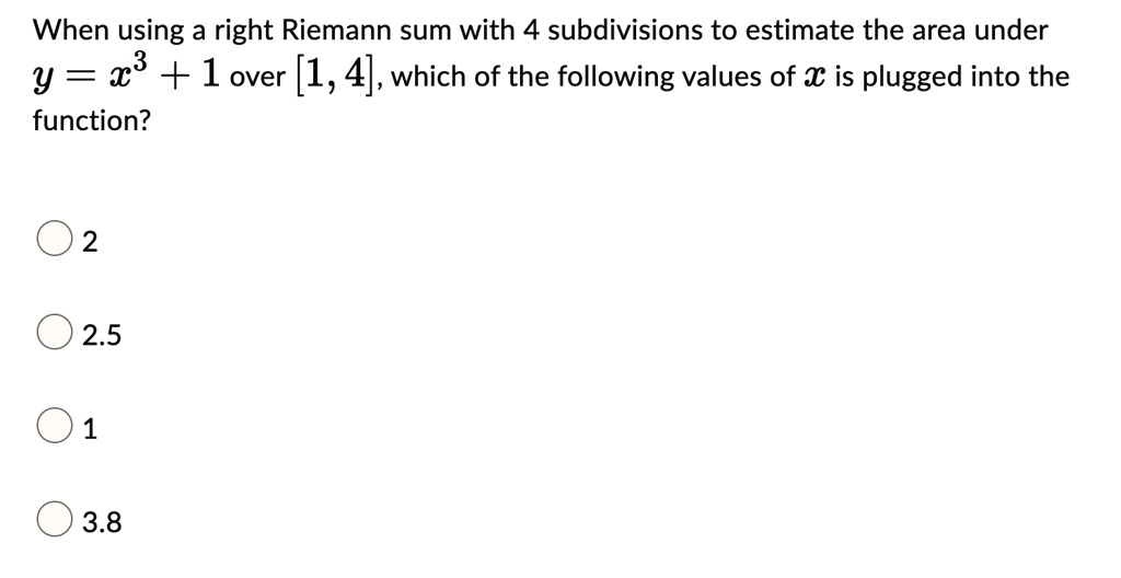 SOLVED: When using a right Riemann sum with 4 subdivisions to estimate the area under function ...
