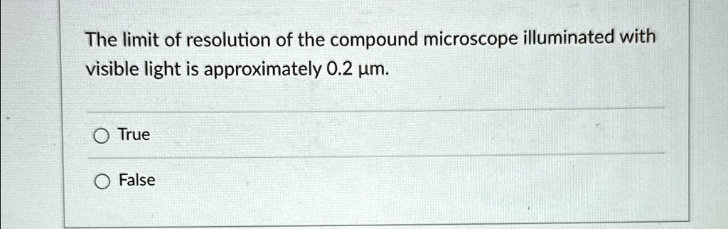 SOLVED: The limit of resolution of the compound microscope illuminated with visible light is ...