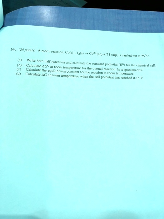 14. (20 points) A redox reaction, Cu(s) + I2(s) ? Cu^2+(aq) + 2I^-(aq ...