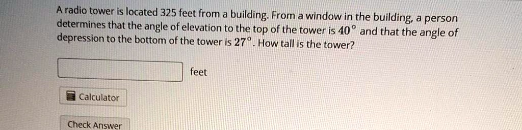 SOLVED: A radio tower is located 325 feet from a building: From window ...