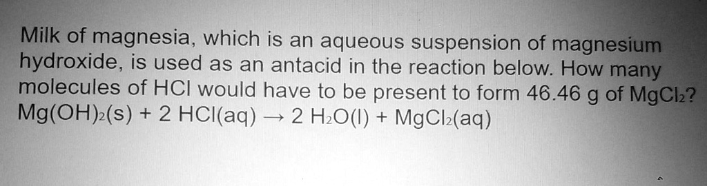 SOLVED: Milk of magnesia, which is an aqueous suspension of magnesium ...