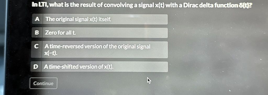 In LTI, what is the result of convolving a signal x(t) with a Dirac ...